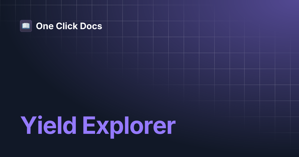 Yield Explorer | One Click Docs