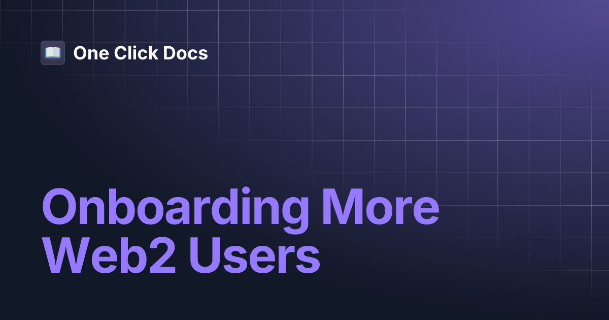 Onboarding More Web2 Users | One Click Docs